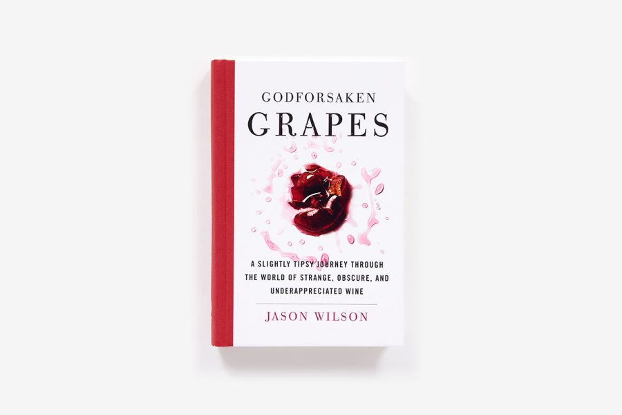 Wine book: Godforsaken Grapes by Jason Wilson – The Real Review